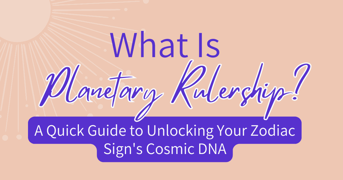 What Is Planetary Rulership? A Quick Guide to Unlocking Your Zodiac ...